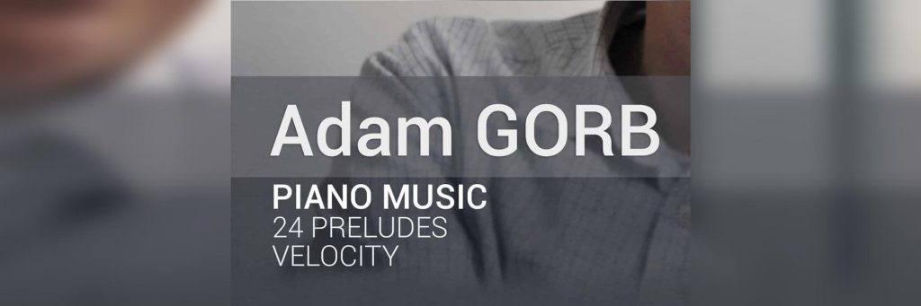 Adam Gorb - Piano Music - Fidelity Magazine
