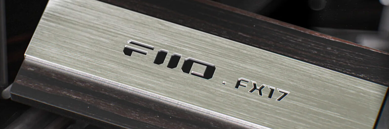 FiiO FX17 - Fidelity Magazine