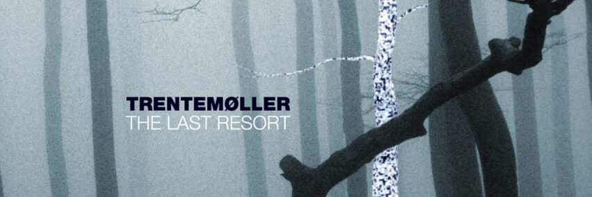 The Last Resort by Trentemoller - Fidelity Magazine